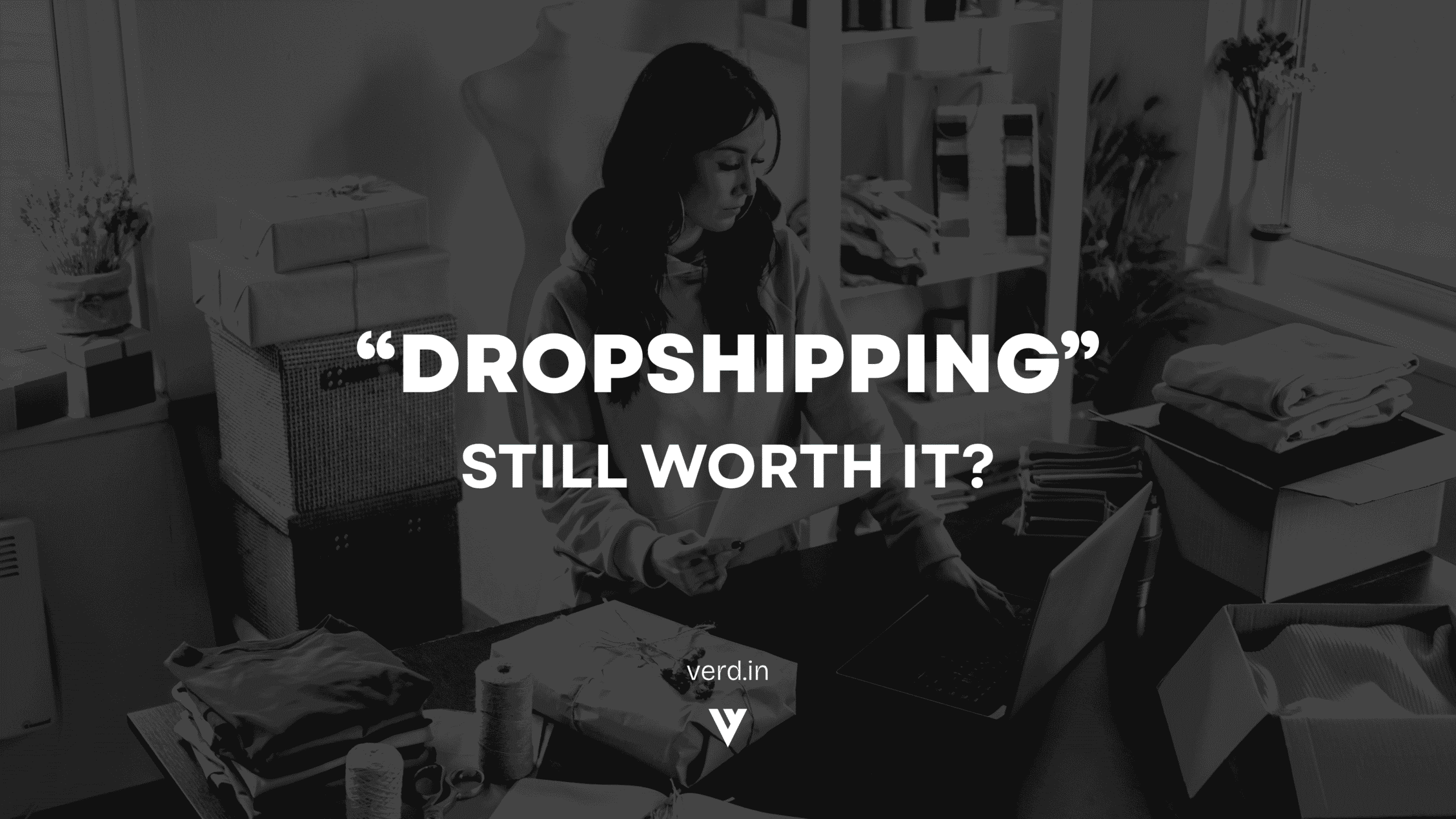 Is Dropshipping Still Worth It in 2025? - Verd Media